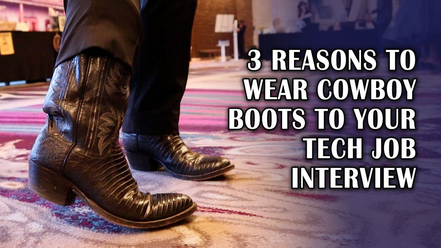 3 Reasons to Wear Cowboy Boots to Your Tech Job Interview – Jeremiah Craig