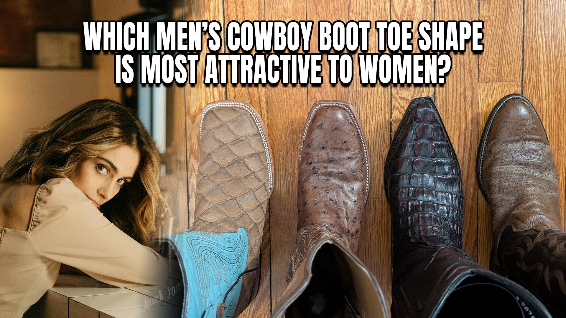 Which Cowboy Boot Toe Shapes Do Women Find Most Attractive on Men ...